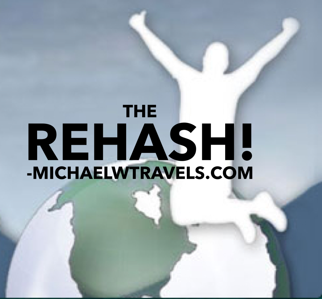 The Rehash! - Michael W Travels...